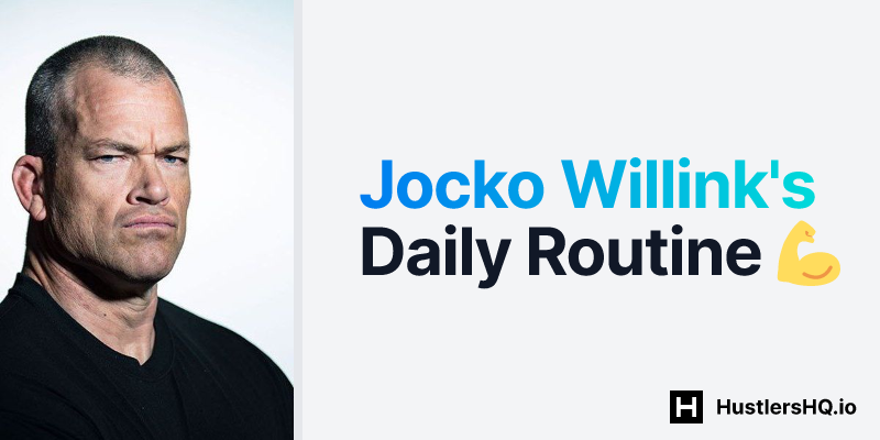Jocko Willink's Daily Routine | HustlersHQ
